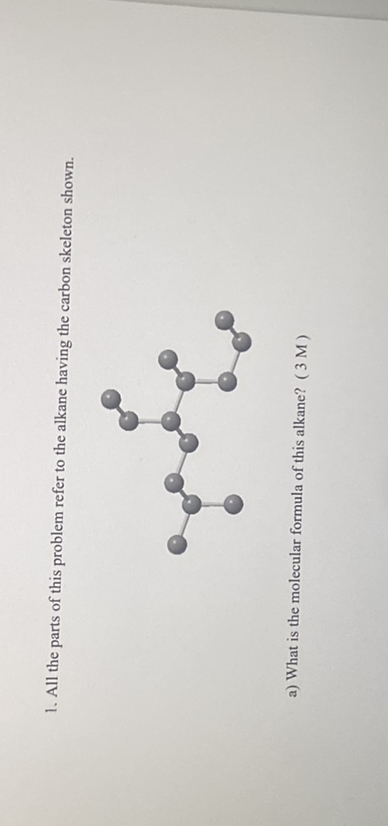 1. All the parts of this problem refer to the alkane having the carbon ...