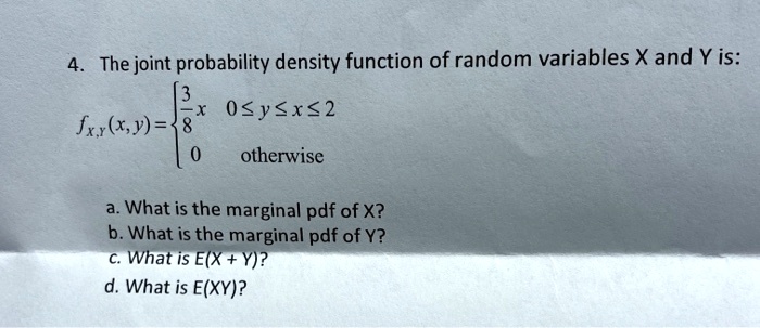 SOLVED: The joint probability density function of random variables X and Y is: [2, 0