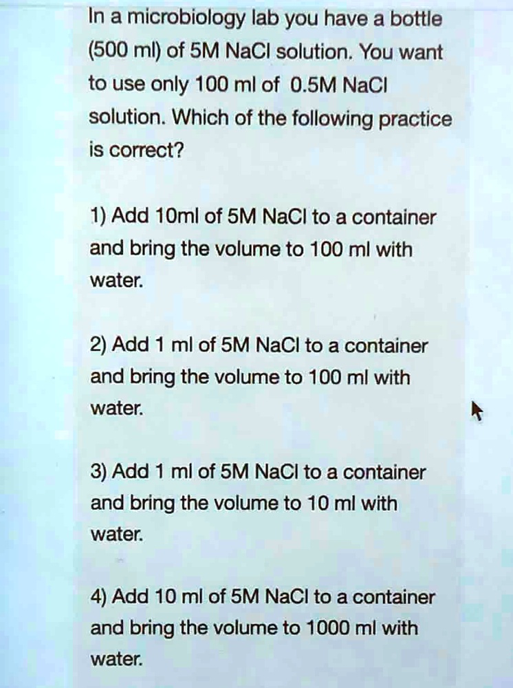 SOLVED: In a microbiology lab you have a bottle (500 ml) of SM NaCl solution; You want to use ...