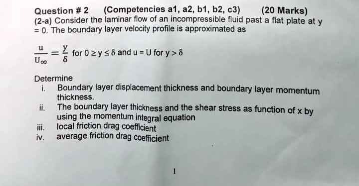 SOLVED: Question #2 (Competencies a1, a2, b1, b2, c3) (20 Marks) (2-a) Consider the laminar flow ...