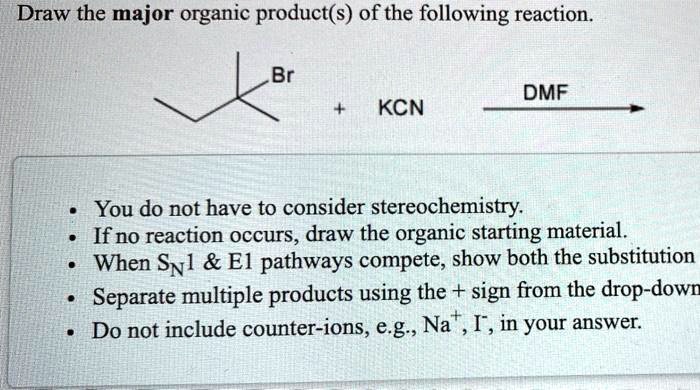 draw the major organic products of the following reaction br dmf kcn ...