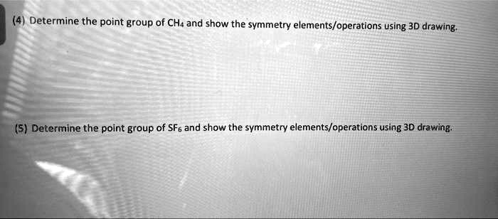 SOLVED: Determine the point group of CH4 and show the symmetry elements ... SOLVED: Determine the point group of CH4 and show the symmetry elements ...