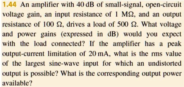 SOLVED: 1.44 An amplifier with 40 dB of small-signal, open-circuit ...