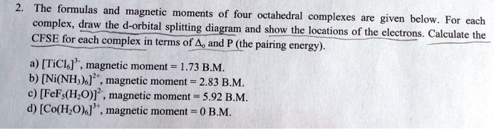SOLVED: The formulas and magnetic moments of four octahedral complexes ...