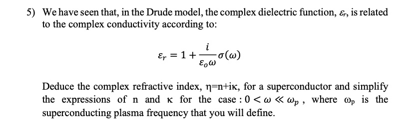 5) We have seen that, in the Drude model, the complex dielectric ...