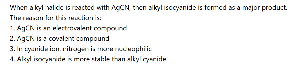 when alkyl halide is reacted with agcn then alkyl isocyanide is formed ...