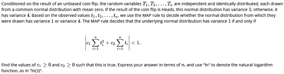 Conditioned on the result of an unbiased coin flip, the random ...
