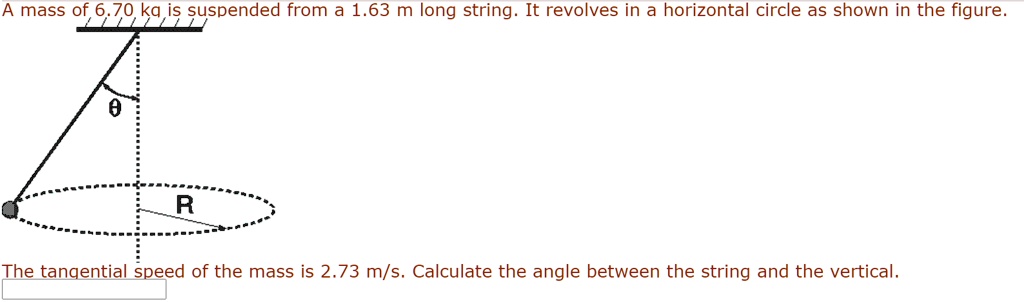 mass of670 kais suspended from a 163 m tong string it revolves in a horizontal circle as shown ...