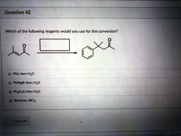 SOLVED: Question 42 Which of the following reagents would you use for ...
