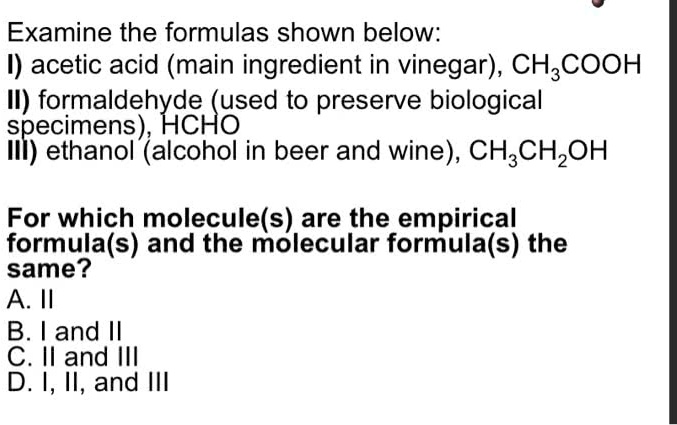 SOLVED: ' Examine the formulas shown below: l) acetic acid (main ...