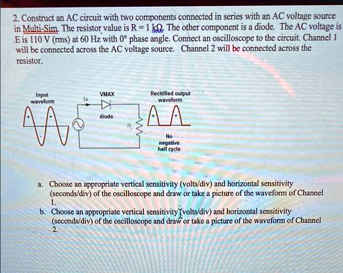 SOLVED: Using Multisim, construct an AC circuit with two components connected in series with an ...