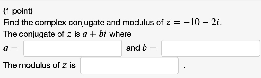 please see attachment for question 1 point find the complex conjugate and modulus of z 10 7 2i ...