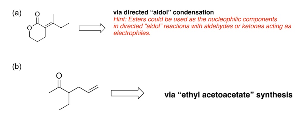 SOLVED: (a) via directed "aldol" condensation Hint: Esters could be ...