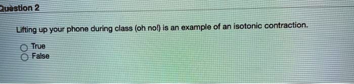 Question 2 Lifting up your phone during class (oh no!) is an example of ...