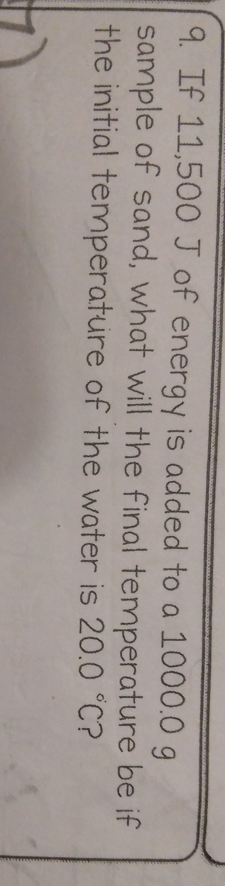 9. If 11,500 J of energy is added to a 1000.0 g sample of sand, what ...