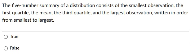 SOLVED: The five-number summary of distribution consists of the smallest observation; the first ...