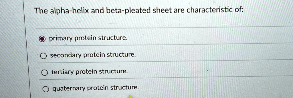 the alpha helix and beta pleated sheet are characteristic of primary ...