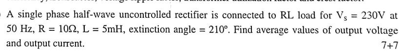 SOLVED: A single phase half-wave uncontrolled rectifier is connected to RL load for Vs = 230V at ...