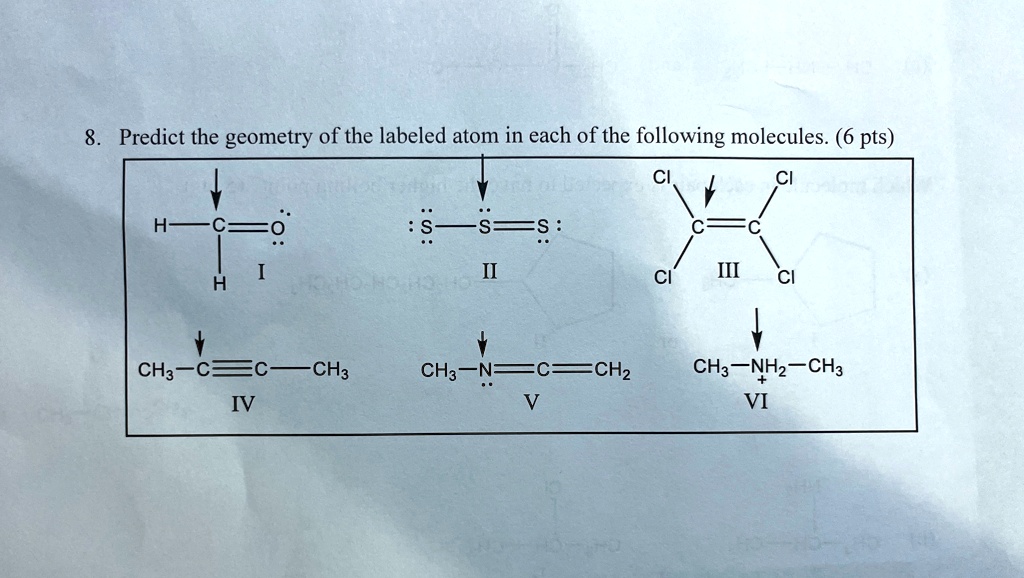 8. Predict the geometry of the labeled atom in each of the following ...