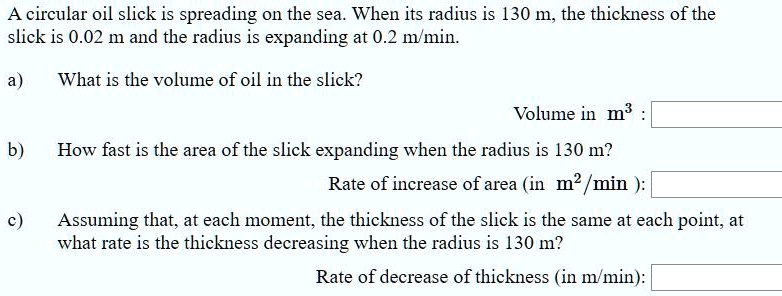 SOLVED: A circular oil slick is spreading 0n the sea. When its radius ...