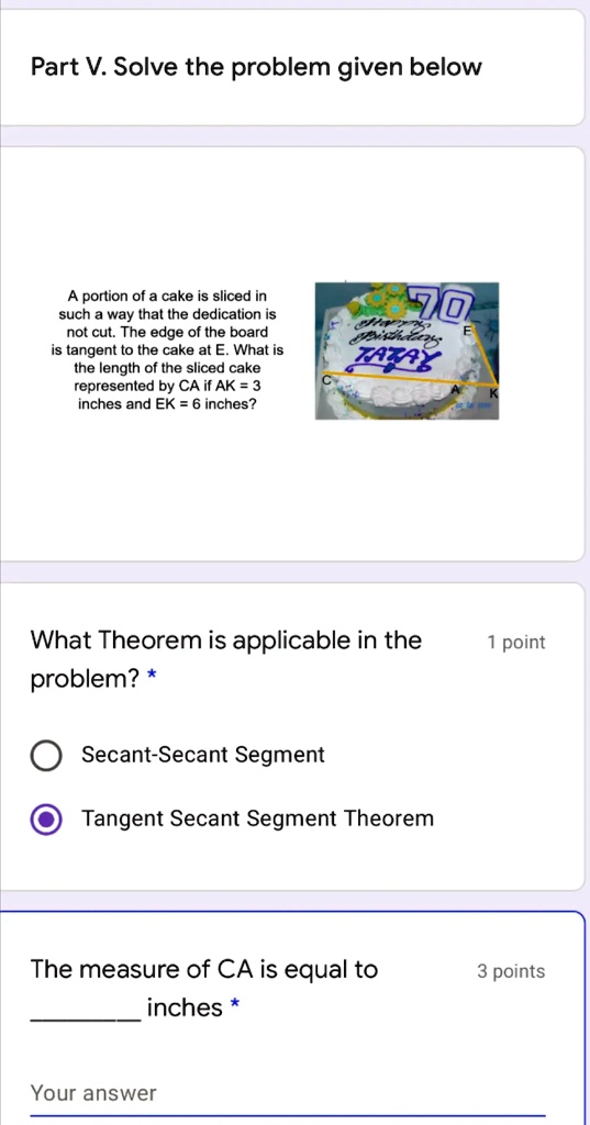 SOLVED: Part V. Solve the problem given below A portion of a cake is ...