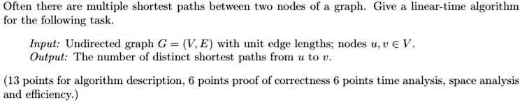 Solved Often There Are Multiple Shortest Paths Between Two Nodes Of A Graph Give A Linear Time 