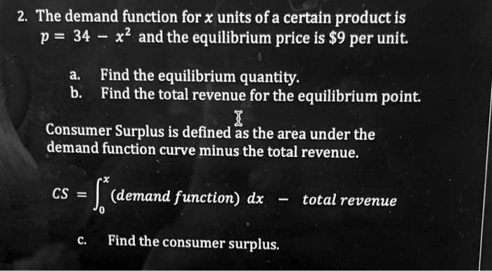 SOLVED: 2. The demand function for x units of a certain product is p = 34 x2 and the equilibrium ...