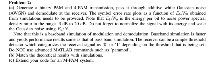 Solved Problem 2 A Generate A Binary Pam And 4 Pam Transmission Pass It Through Additive