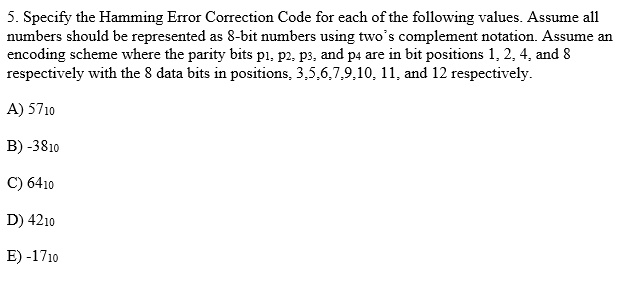 5 Specify The Hamming Error Correction Code For Each Of The Following Valuesassume All Numbers 