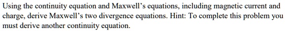 "Using the continuity equation and Maxwell's equations, including ...