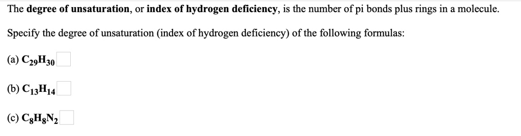 SOLVED: The degree of unsaturation, Or index of hydrogen deficiency, is ...
