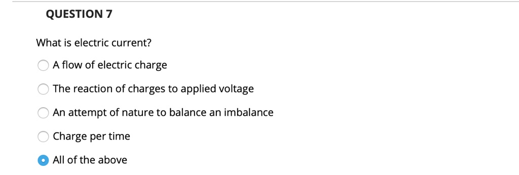 SOLVED: QUESTION 7 What is electric current? A flow of electric charge ...