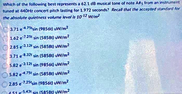SOLVED: Which of the following best represents a 62.1 dB musical tone ...