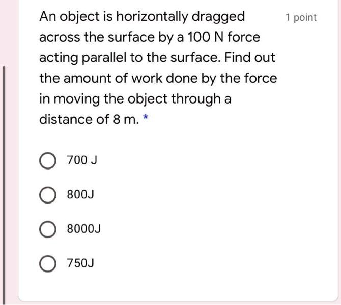 An Object Is Horizontally Dragged Across The Surface By A 100 N Force