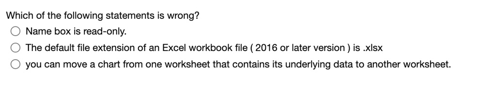 SOLVED: Which of the following statements is wrong? O Name box is read ...