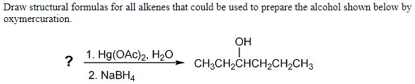 Draw structural formulas for all alkenes that could be used to prepare ...