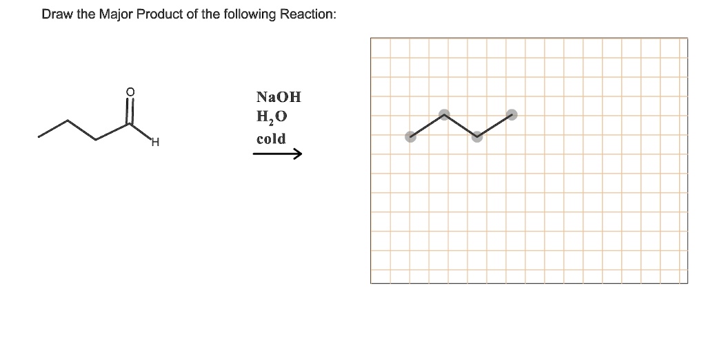 SOLVED: Draw the Major Product of the following Reaction: NaOH H,0 cold