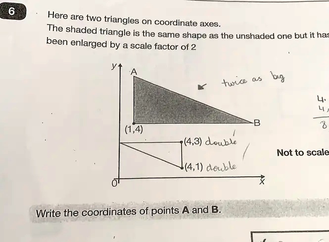 6 Here are two triangles on coordinate axes. The shaded triangle is the same shape as the ...