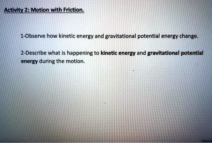 SOLVED: Activity 2: Motion with Friction: 1-Observe how kinetic energy ...