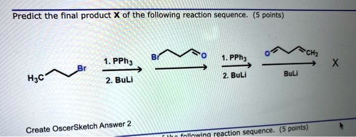 SOLVED: Predict the final product X of the following reaction sequence ...