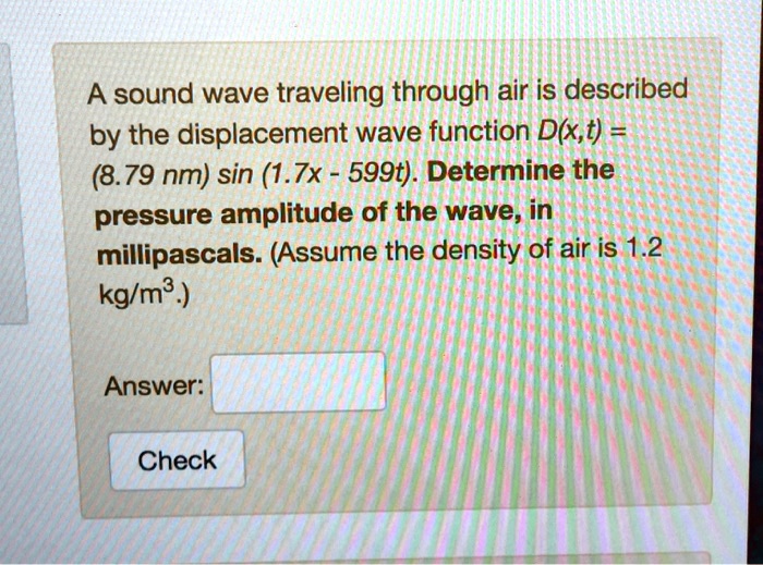 A sound wave traveling through air is described by the displacement ...