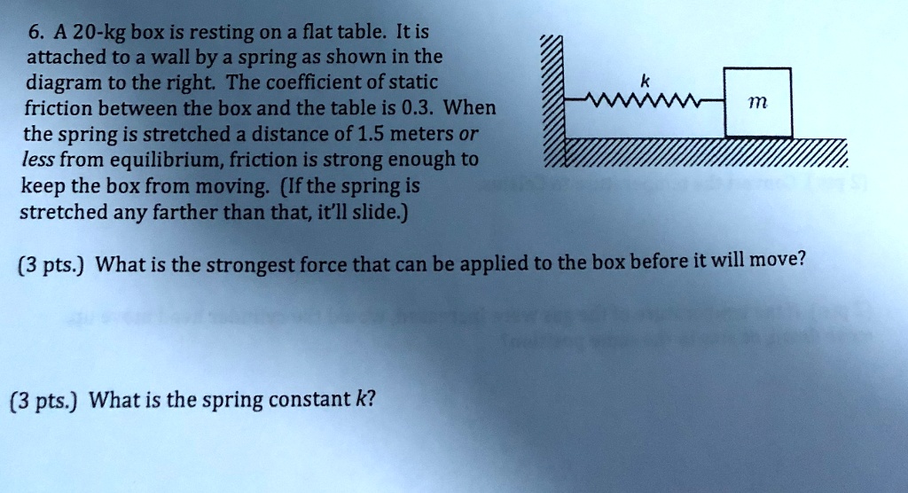 SOLVED: 6. 20-kg box is resting on a flat table: It is attached to a ...