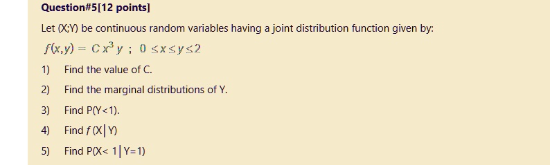 SOLVED: Question #5 [12 points]: Let (X, Y) be continuous random variables having a joint ...