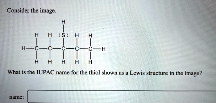 Solved Consider The Image S What Is The Iupac Name For The Thiol