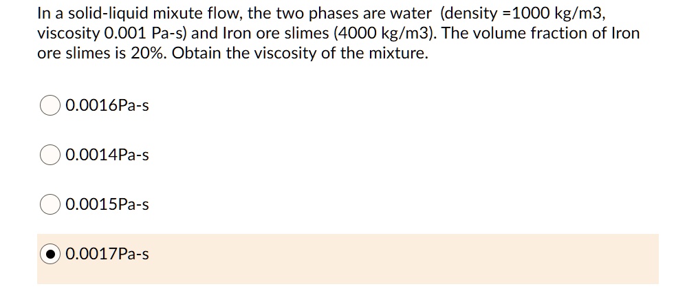 SOLVED: In a solid-liquid mixture flow, the two phases are water ...