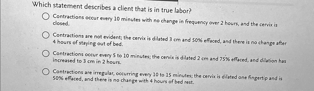 SOLVED: Which statement describes a client that is in true labor ...