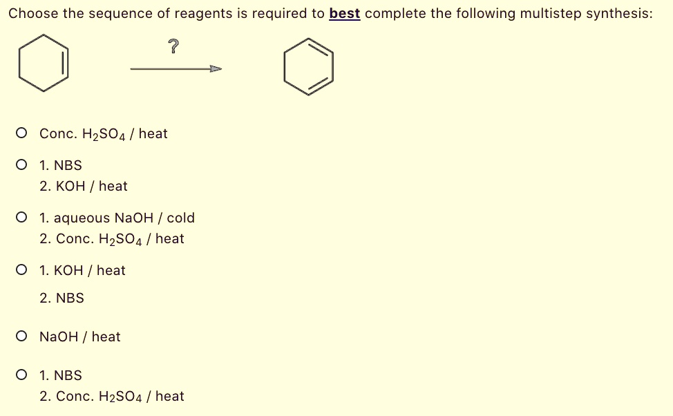 SOLVED: Choose the sequence of reagents is required to best complete the following multistep ...