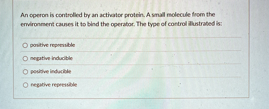 an operon is controlled by an activator protein a small molecule from ...