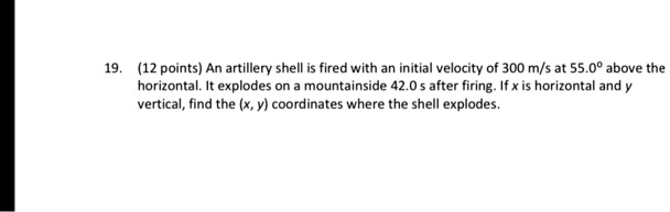 SOLVED: (12 points) An artillery shell fired with an initial velocity ...
