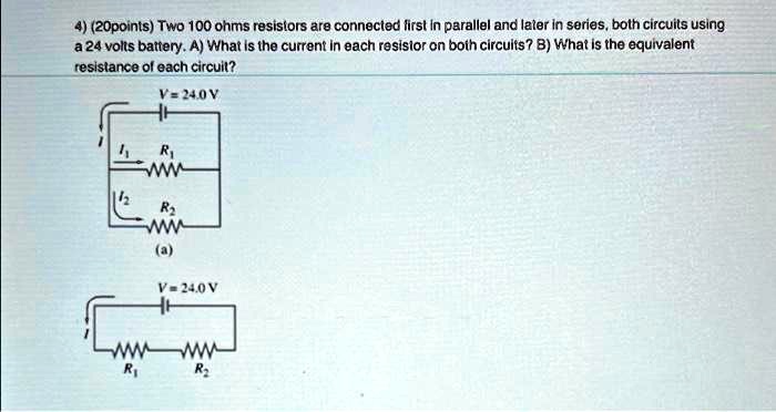 SOLVED: Two 100 ohm resistors are connected first in parallel and later in series, both circuits ...